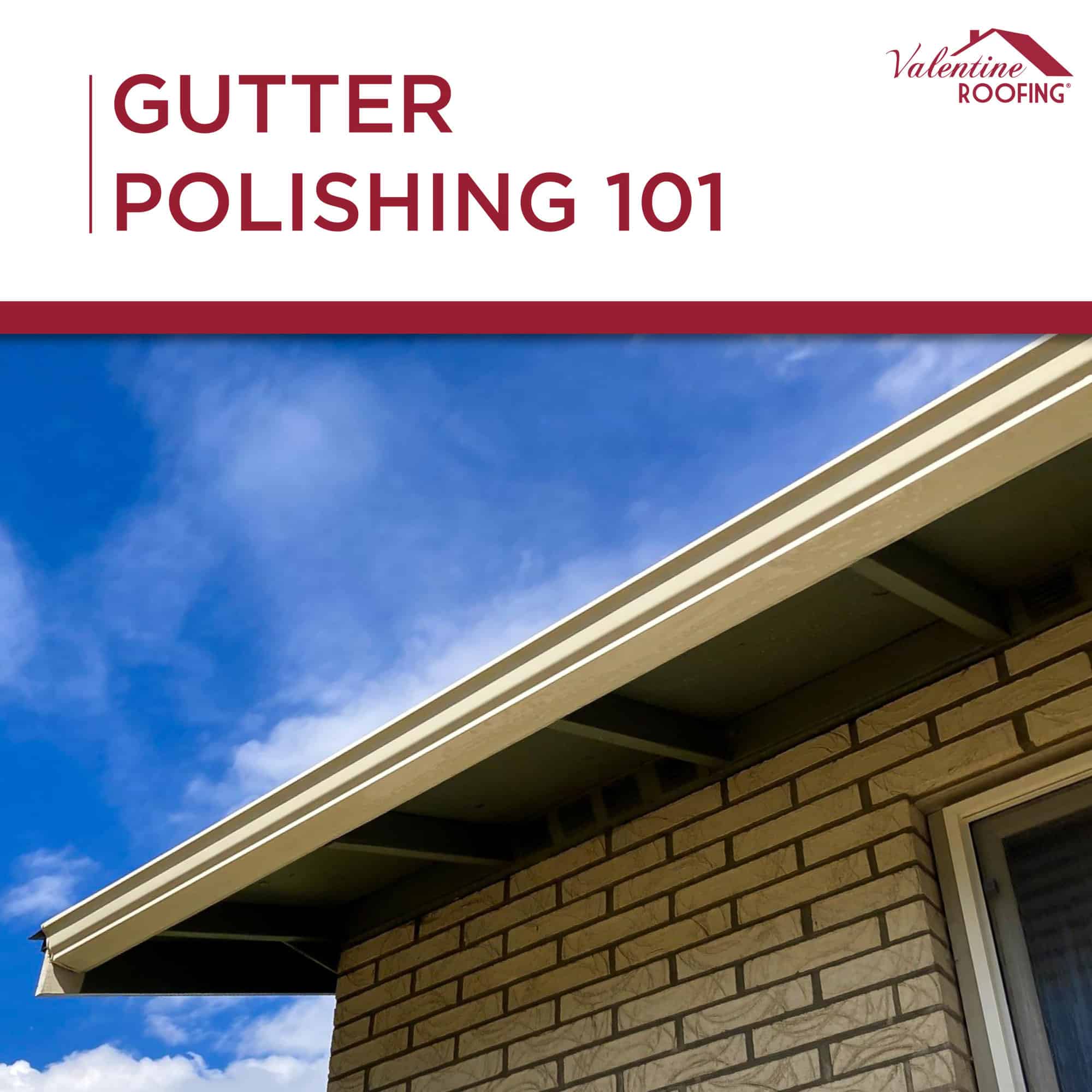 Gutter Polish Will Restore Your Gutters | Valentine Roofing